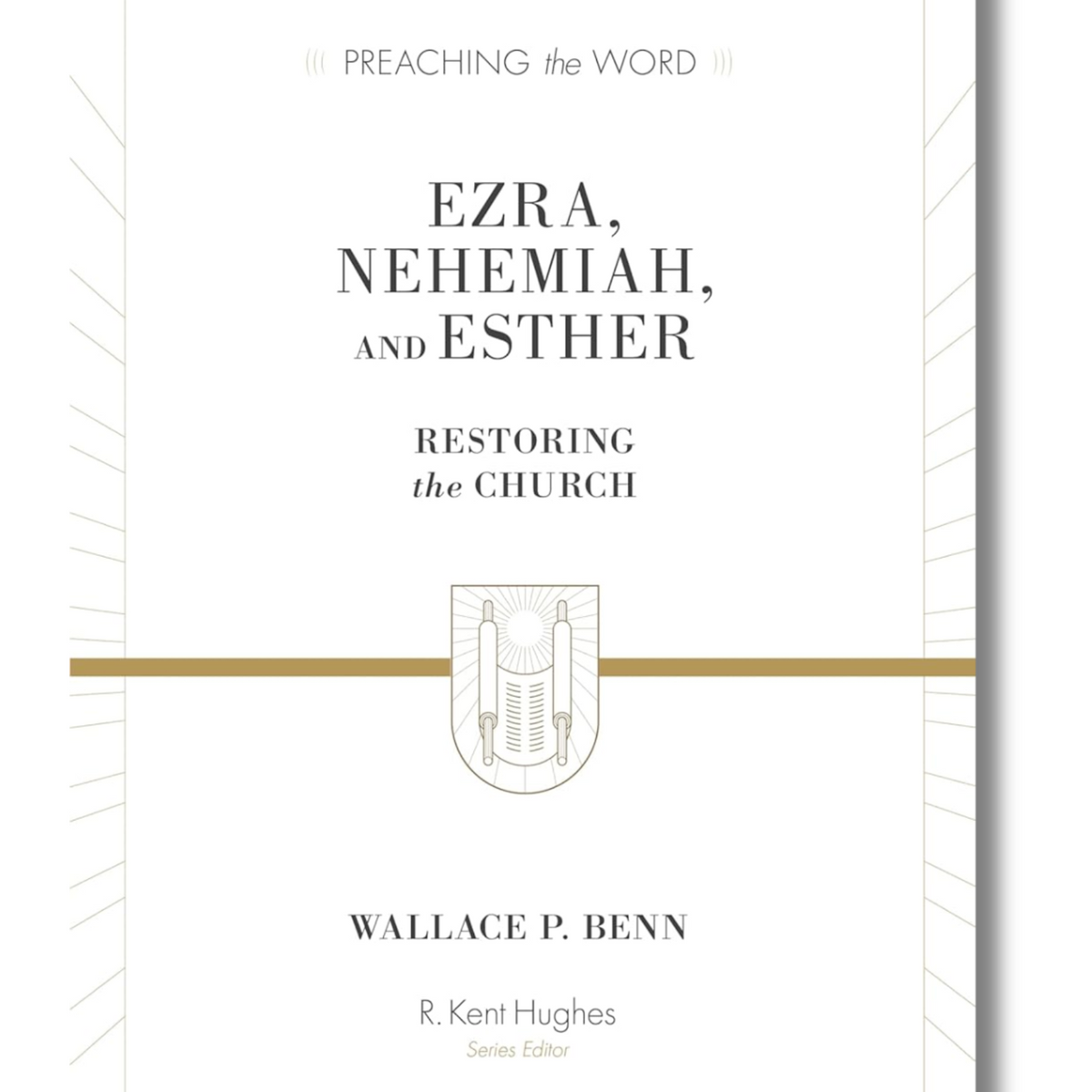 Preaching the Word - Ezra, Nehemiah, and Esther: Restoring the Church ...