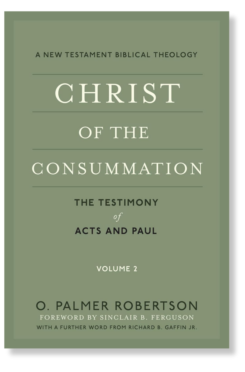 Christ of the Consummation: A New Testament Biblical Theology - Volume ...