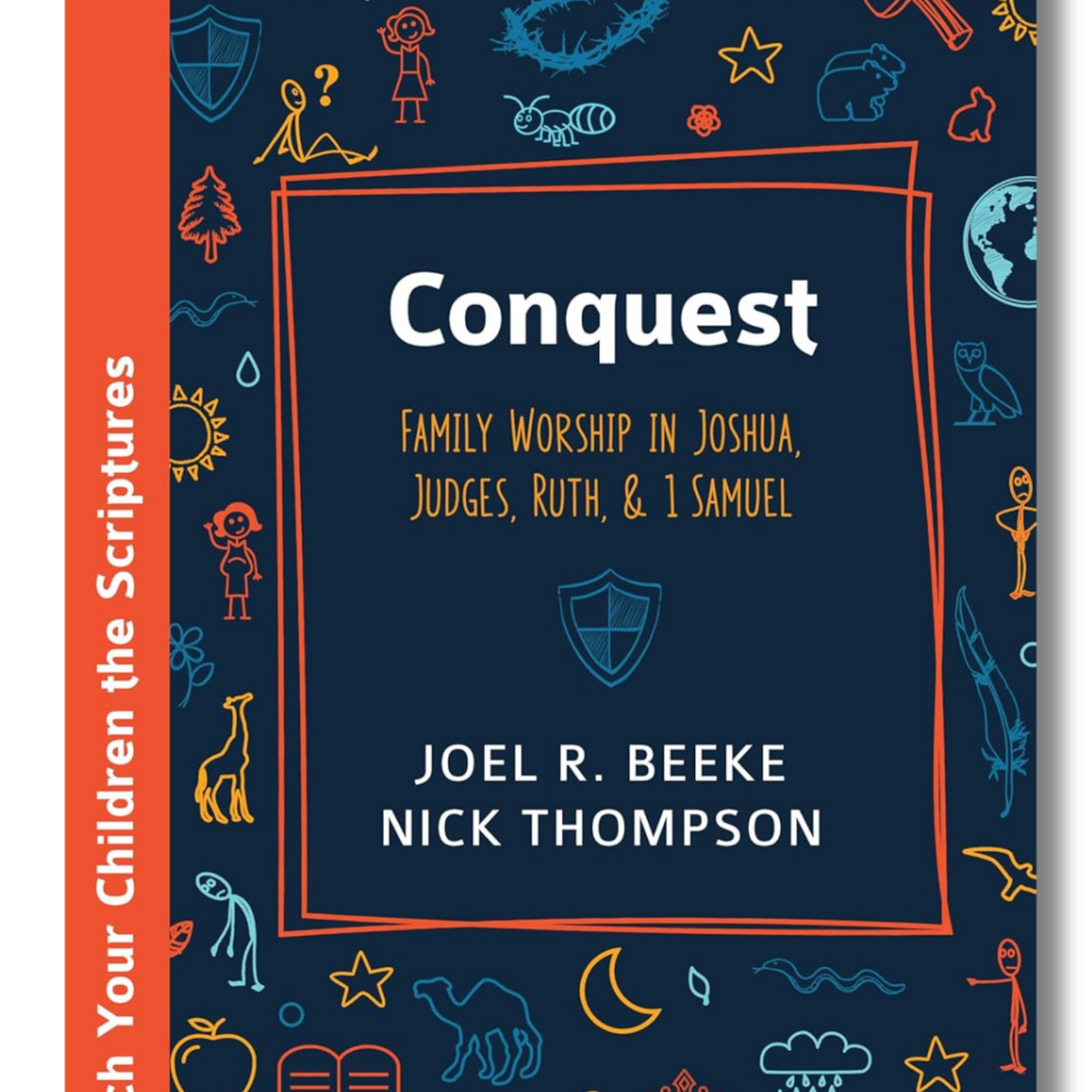 Teach Your Children the Scriptures - Conquest: Family Worship in Joshu ...