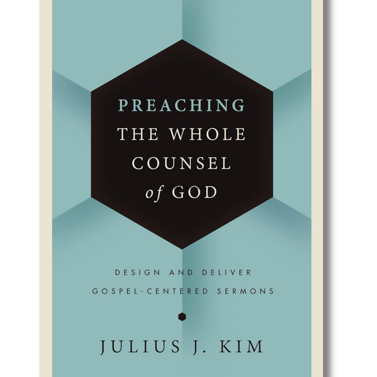 Preaching the Whole Counsel of God: Design And Deliver Gospel-Centered ...