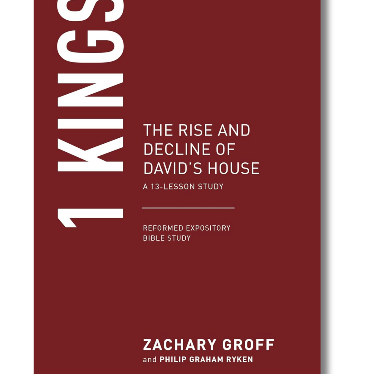 Reformed Expository Bible Study - 1 Kings: The Rise and Decline of Dav ...