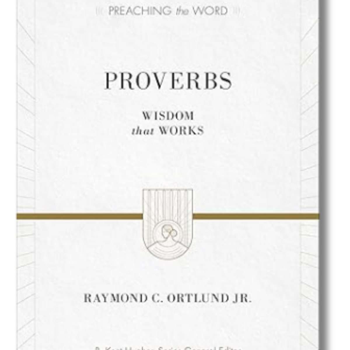 Preaching the Word - Proverbs: Wisdom That Works – Reformed Book Services