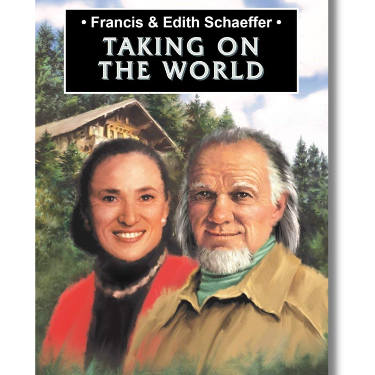 Trail Blazers - Francis & Edith Schaeffer: Taking on the World ...