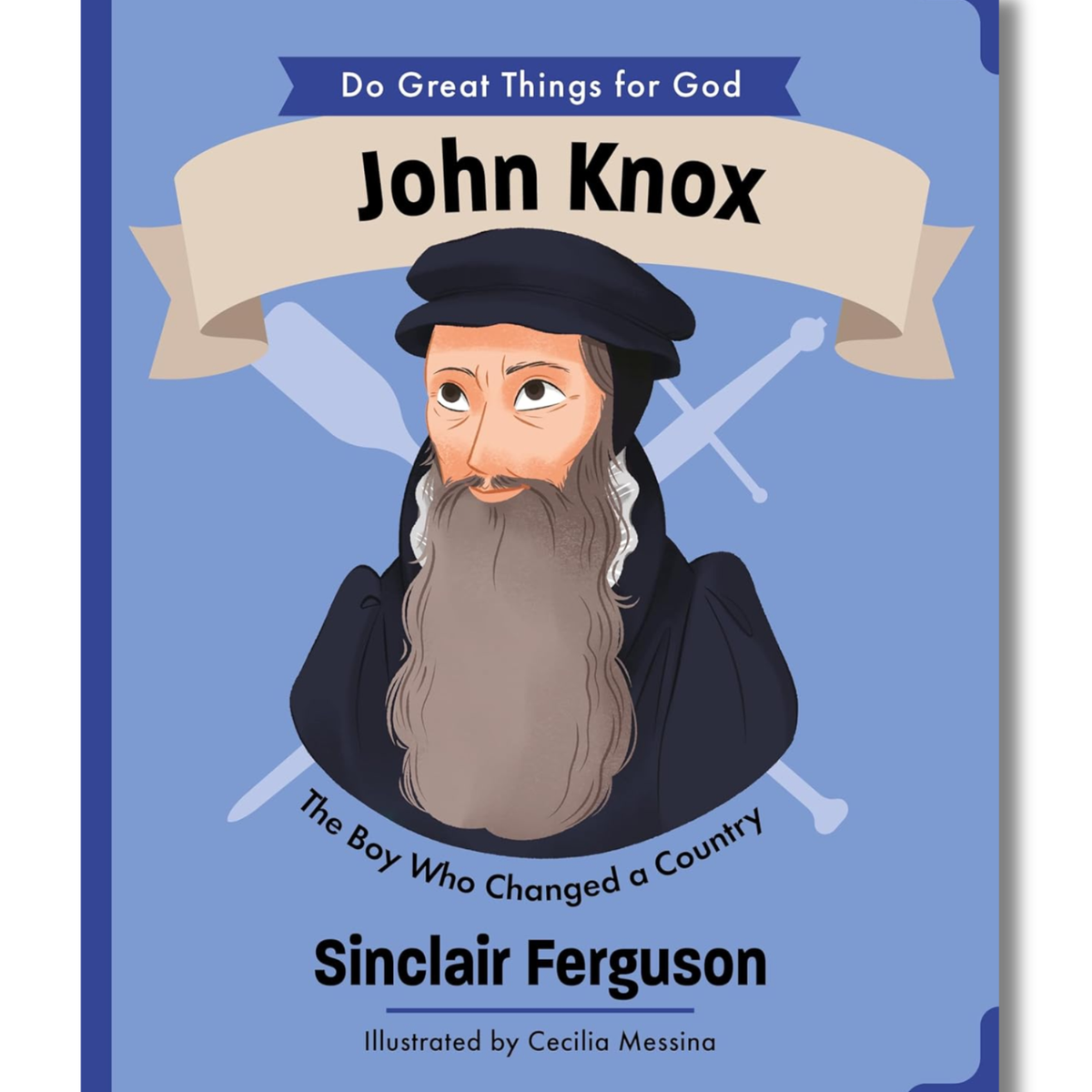 Do Great Things for God - John Knox: The Boy Who Changed a Country ...