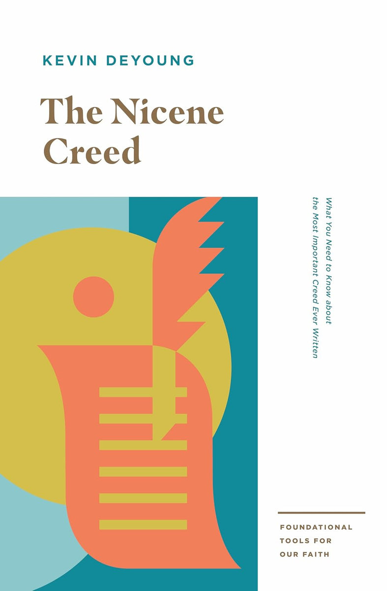 The Nicene Creed: What You Need to Know about the Most Important Cree ...